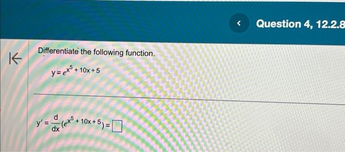 Solved Differentiate the following function. y=ex5+10x+5 | Chegg.com