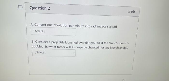 Solved Question 2 5 pts A. Convert one revolution per minute | Chegg.com