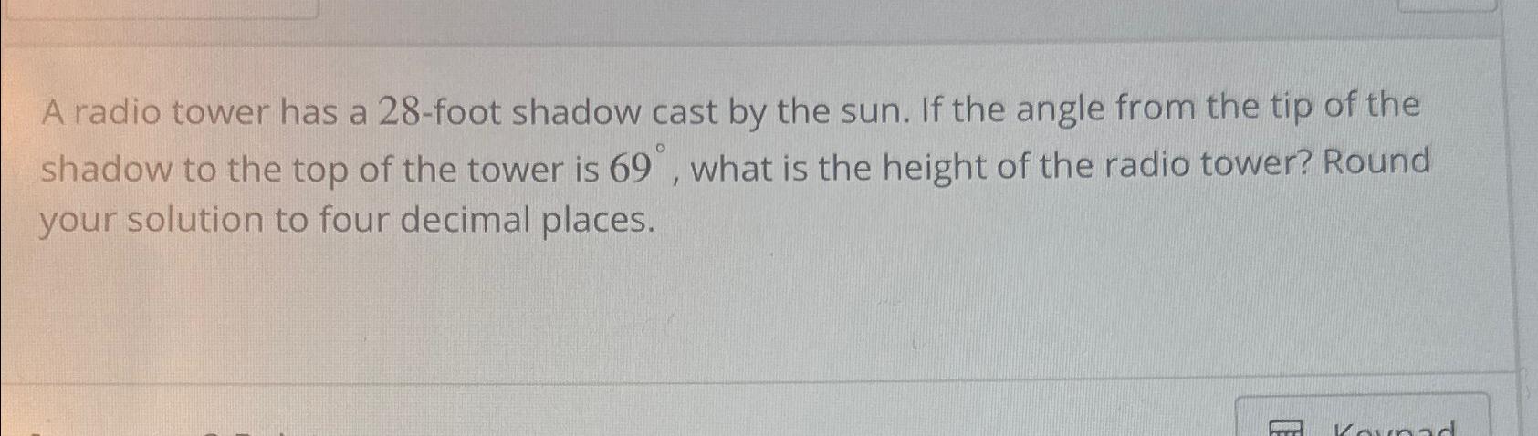 Solved A radio tower has a 28 -foot shadow cast by the sun. | Chegg.com