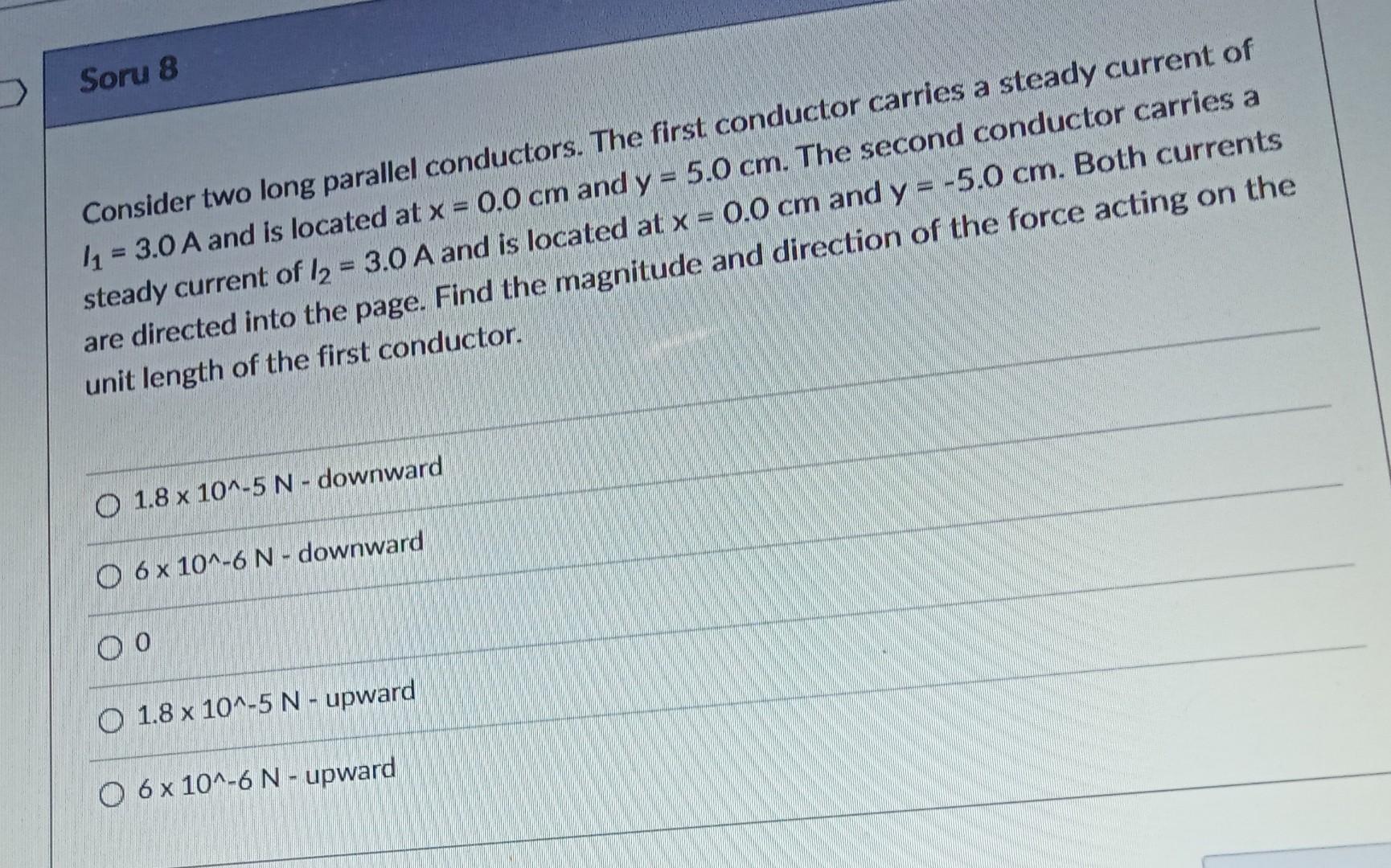 Solved Soru 8 Consider two long parallel conductors. The | Chegg.com