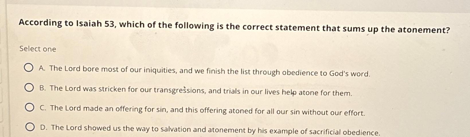 Solved According to Isaiah 53, ﻿which of the following is | Chegg.com