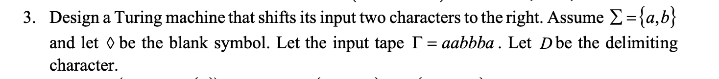 Solved Design a Turing machine that shifts its input two | Chegg.com