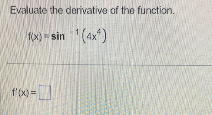 Solved Evaluate the derivative of the function. | Chegg.com