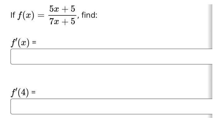 Solved Let f(x)=4x2+4x+4 f′(x)= jIf f(x)=7x+55x+5, find: | Chegg.com