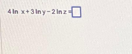 Solved 4lnx+3lny−2lnz= | Chegg.com