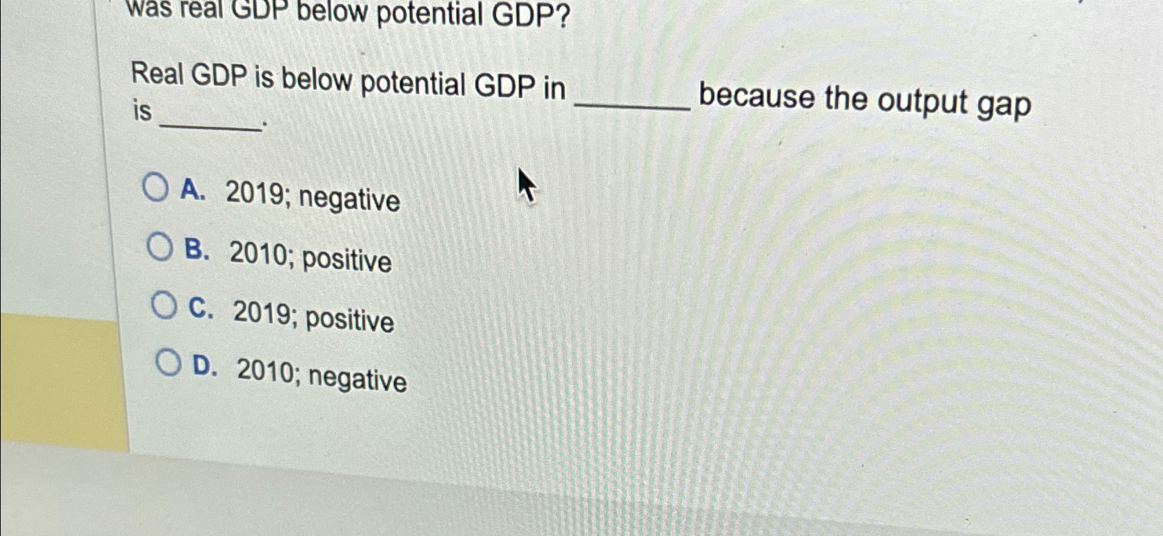 Solved was real GDP below potential GDP?Real GDP is below | Chegg.com