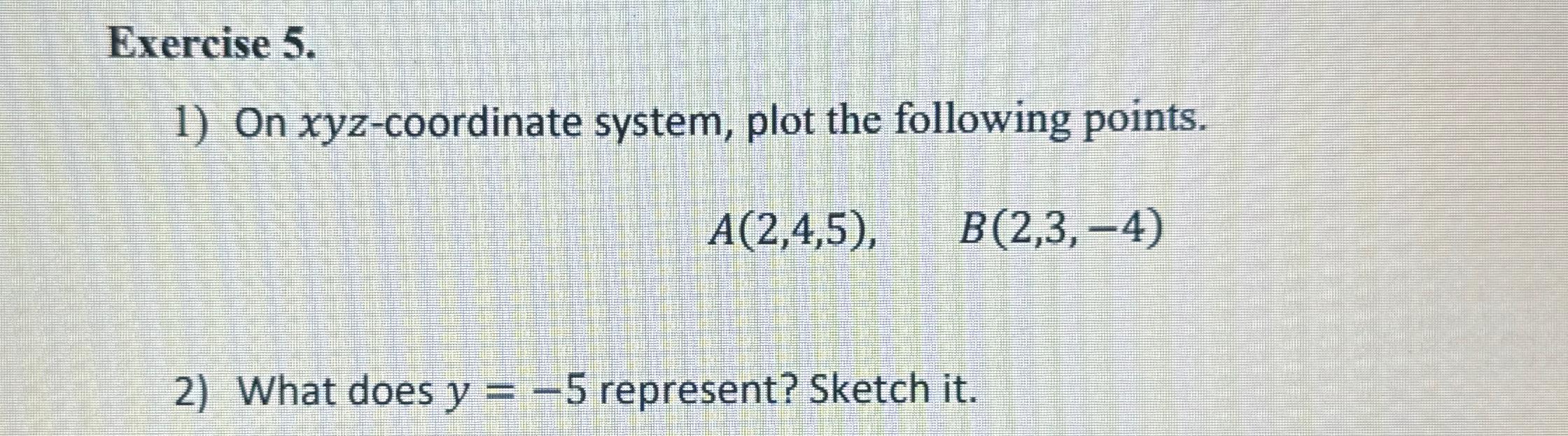 Solved Exercise 5.On xyz-coordinate system, plot the | Chegg.com