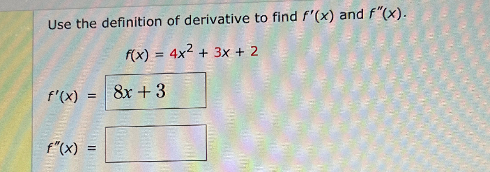 Solved Use the definition of derivative to find f'(x) ﻿and | Chegg.com