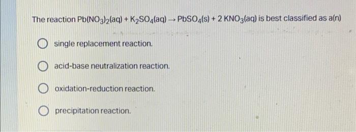 Solved The reaction Pb(NO3)2(aq) + K2SO4(aq) – PbSO4(s) + 2 | Chegg.com