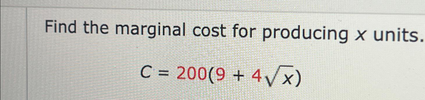 Solved Find the marginal cost for producing x | Chegg.com