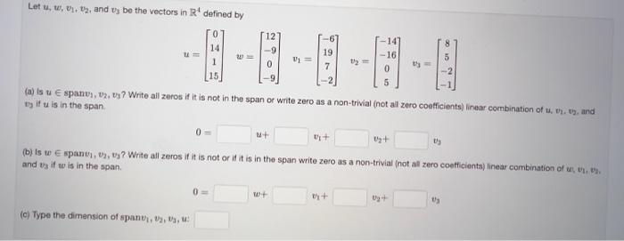 Solved Let u,w,v1,v2, and v3 be the vectors in R4 defined by | Chegg.com
