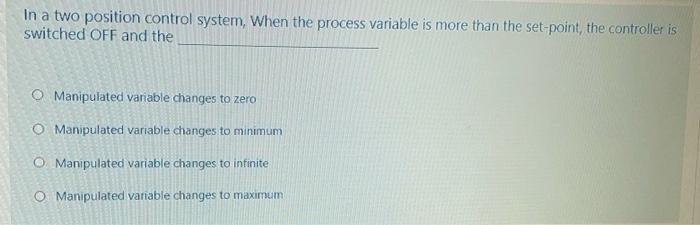 Solved In a two position control system, When the process | Chegg.com
