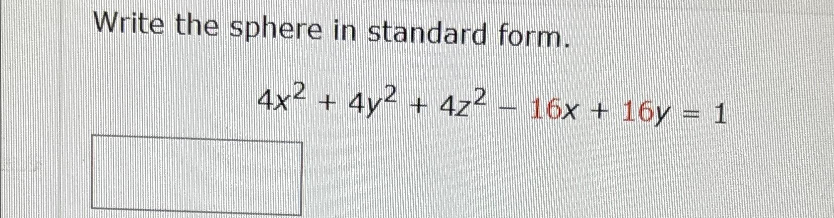 Solved Write the sphere in standard | Chegg.com