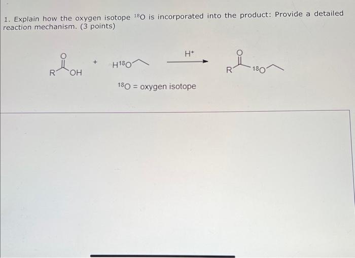 Solved 1. Explain how the oxygen isotope 18O is incorporated | Chegg.com