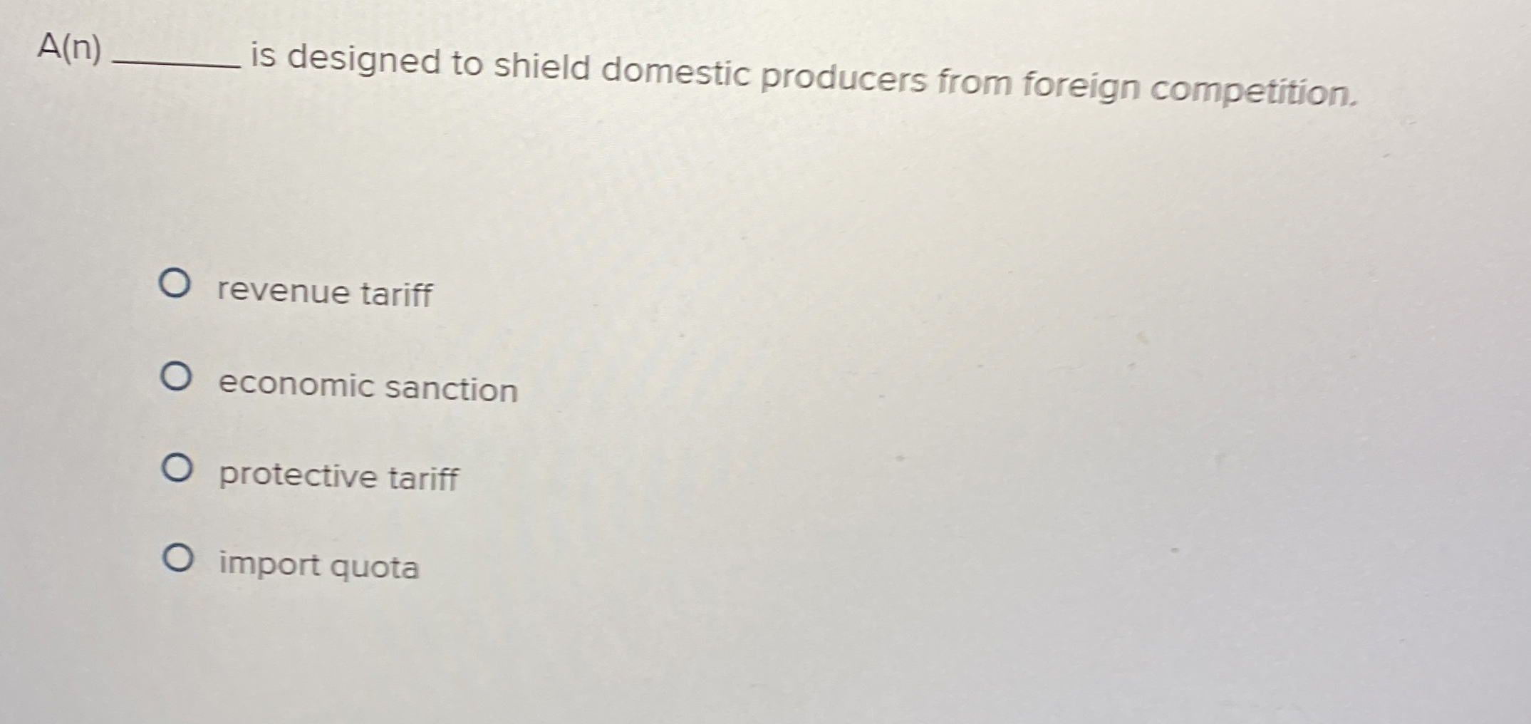 Solved A(n)is designed to shield domestic producers from | Chegg.com