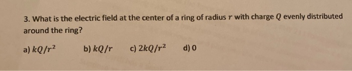 Solved 3. What is the electric field at the center of a ring | Chegg.com