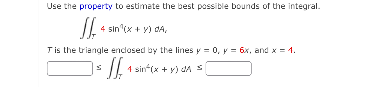 Solved Use the property to estimate the best possible bounds | Chegg.com