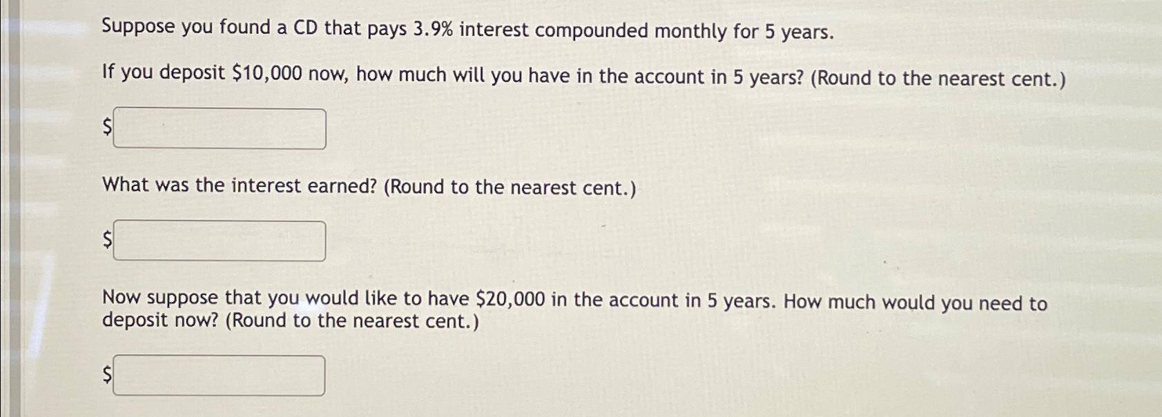 Solved Suppose you found a CD that pays 3.9% ﻿interest | Chegg.com