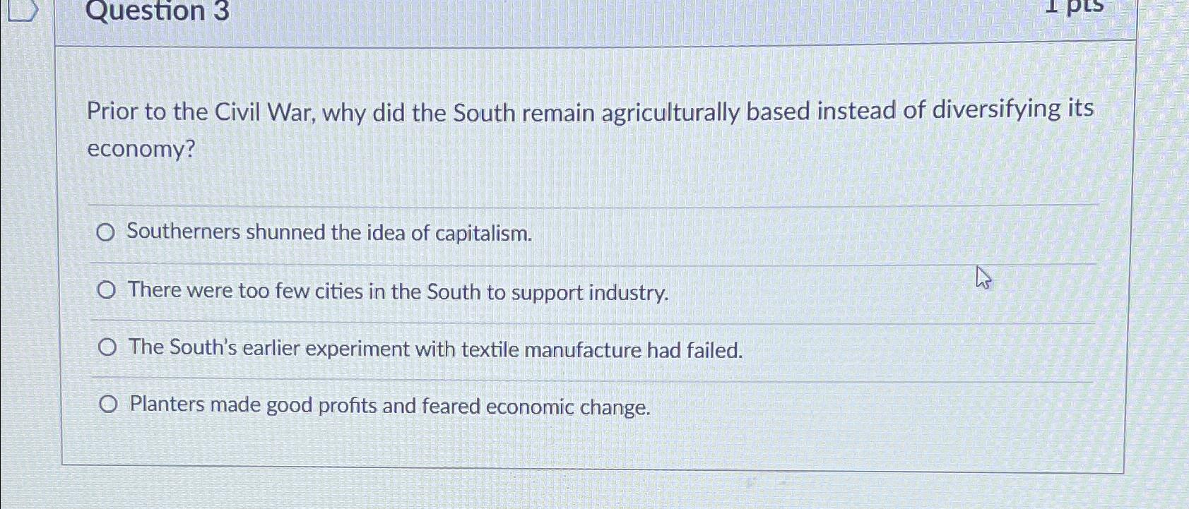 Solved Question 3Prior to the Civil War, why did the South | Chegg.com