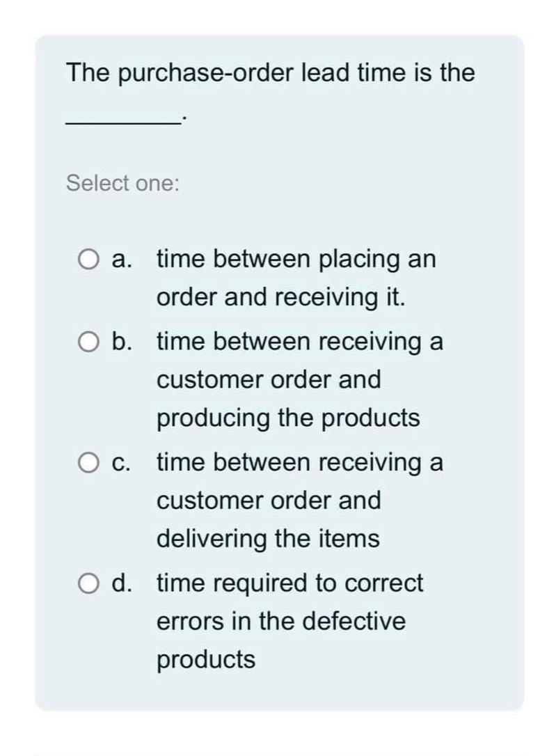 Solved The purchase-order lead time is theSelect one:a. | Chegg.com