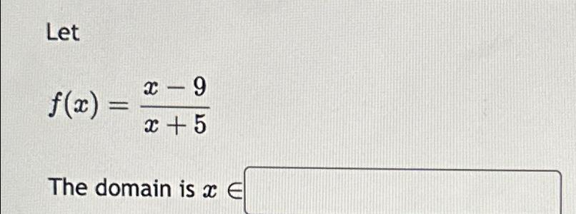 Solved Letf(x)=x-9x+5The domain is x | Chegg.com