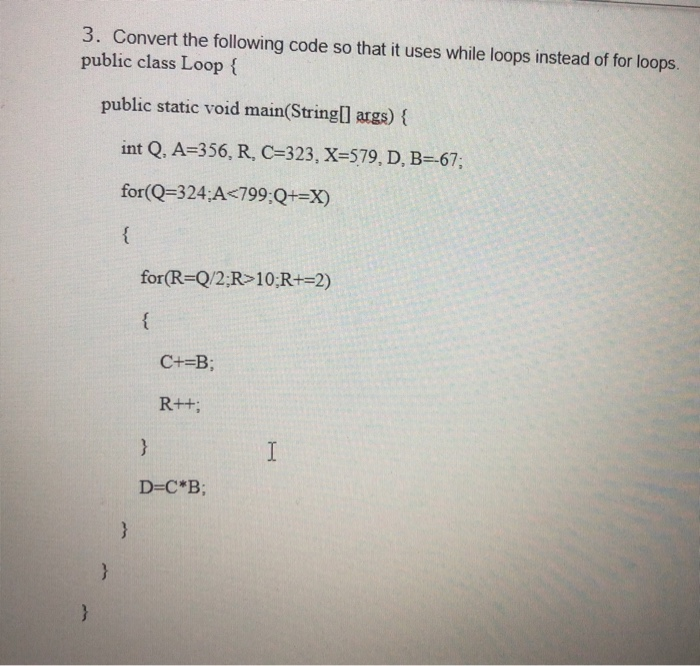 Solved 3. Convert the following code so that it uses while | Chegg.com