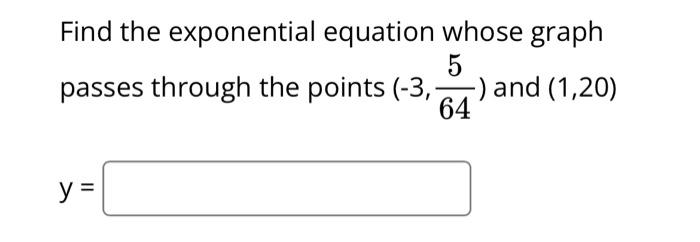 Solved Find the exponential equation whose graph passes | Chegg.com