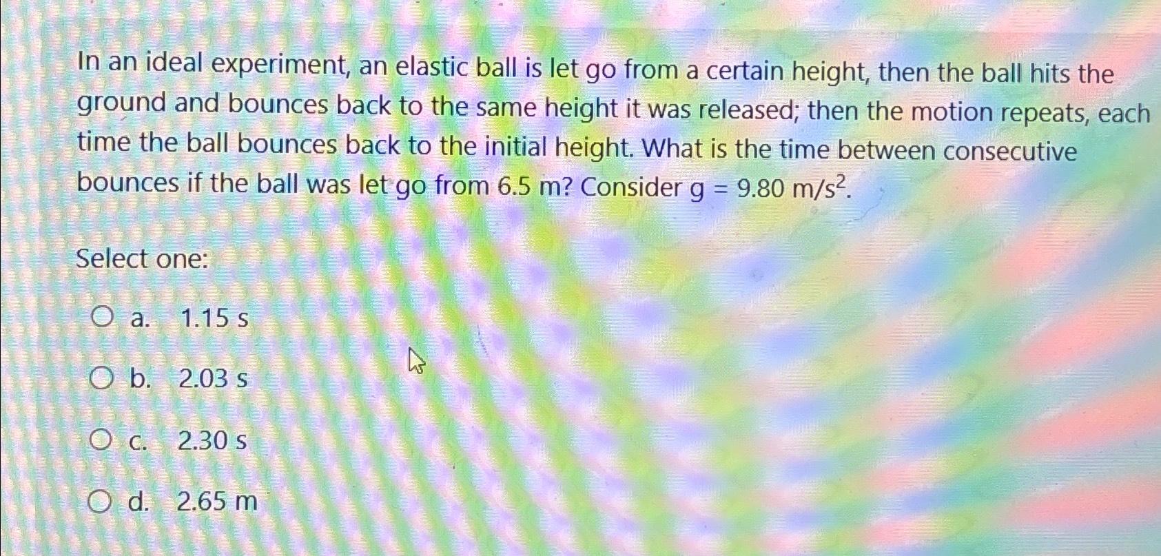 Solved In an ideal experiment, an elastic ball is let go | Chegg.com