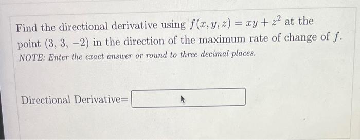Solved Find the directional derivative using f(x,y,z)=xy+z2 | Chegg.com