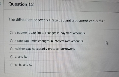 Solved Question 12The difference between a rate cap and a | Chegg.com