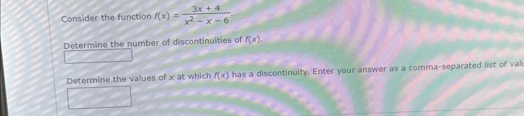 Solved Consider the function f(x)=3x+4x2-x-6Determine the | Chegg.com