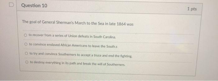 Solved Question 10 1 pts The goal of General Sherman's March | Chegg.com
