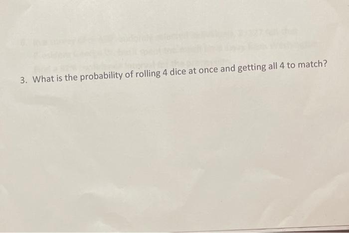 Solved 3. What is the probability of rolling 4 dice at once | Chegg.com