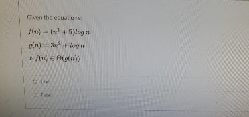 Solved Given the equations: f(n) = (n2+5)logn g(n) = 3n2 + | Chegg.com