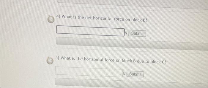 Solved 4) What is the net horizontal force on block B? 5) | Chegg.com