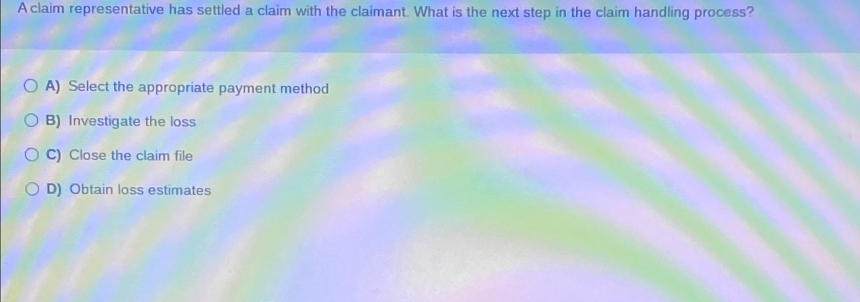 Solved A claim representative has settled a claim with the | Chegg.com