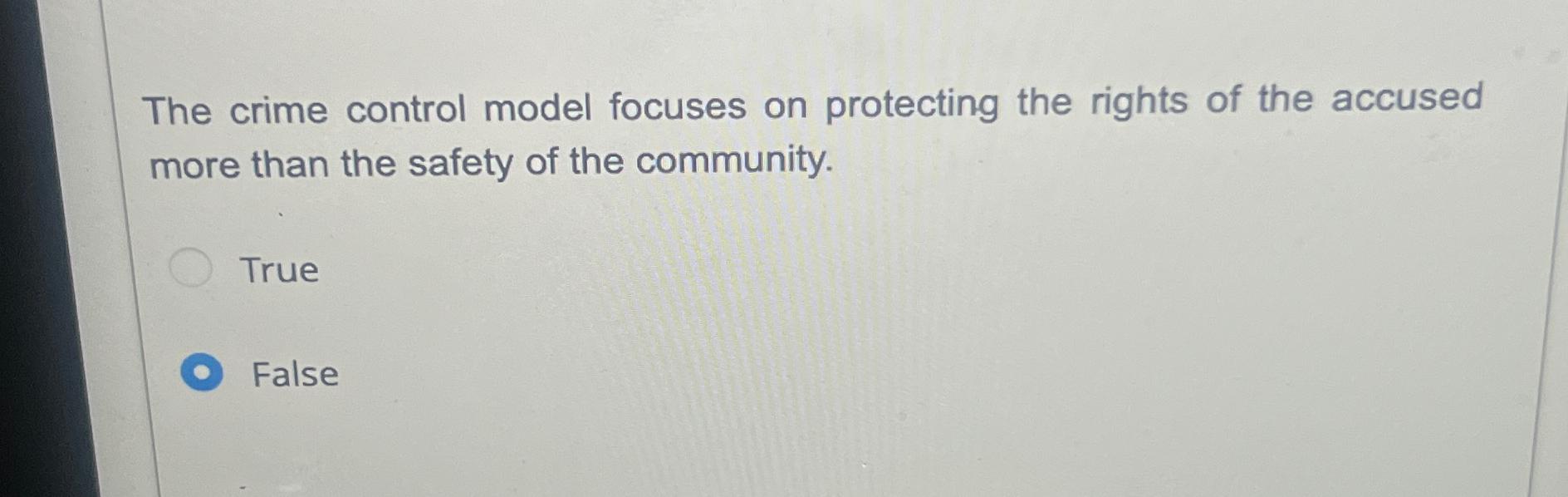 Solved The crime control model focuses on protecting the | Chegg.com