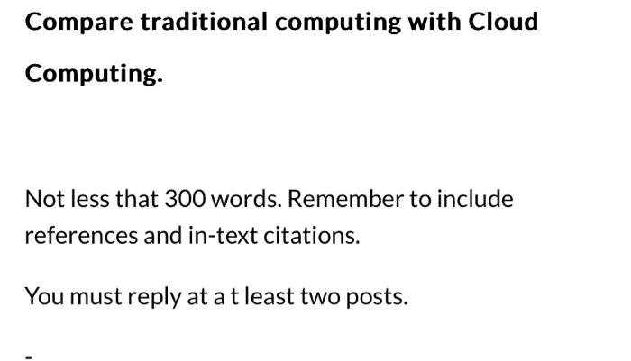Solved Compare traditional computing with Cloud Computing. | Chegg.com