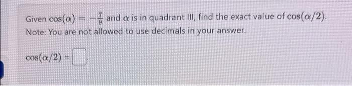 Solved Given cos(α)=−97 and α is in quadrant III, find the | Chegg.com