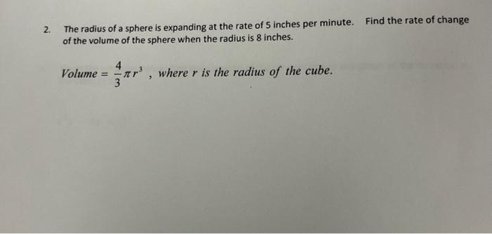 Solved 2. The radius of a sphere is expanding at the rate of | Chegg.com