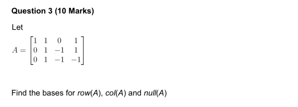 Solved Question 3 (10 ﻿Marks)LetA=[110101-1101-1-1]Find the | Chegg.com