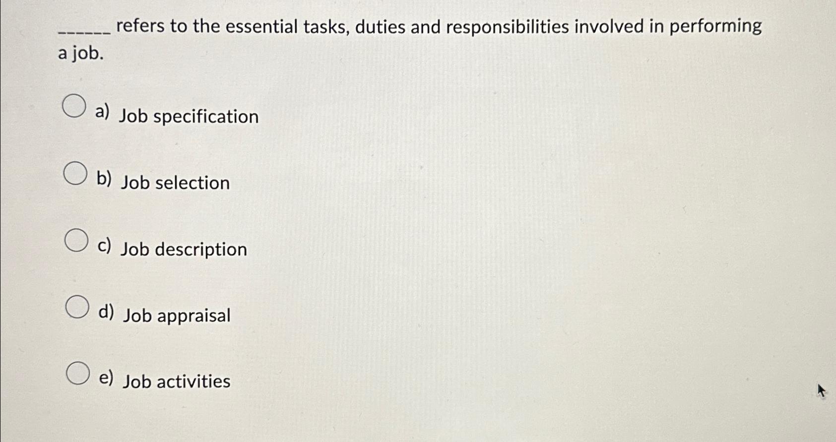 Solved refers to the essential tasks, duties and | Chegg.com