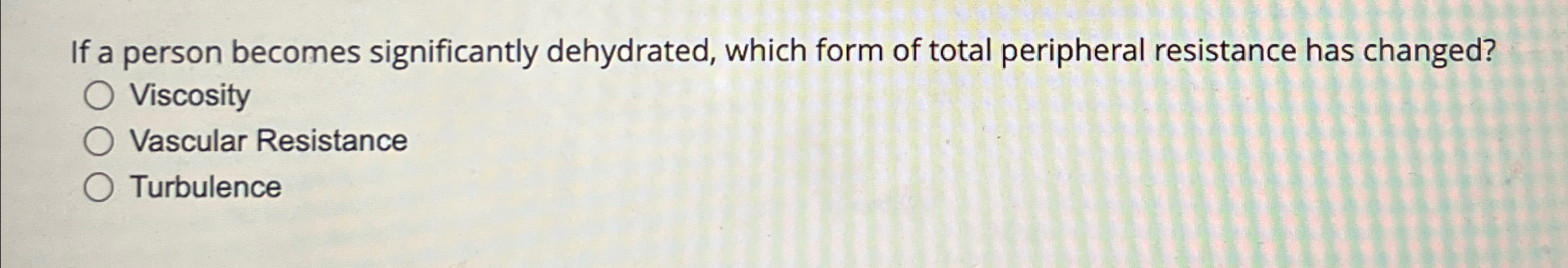 Solved If a person becomes significantly dehydrated, which | Chegg.com