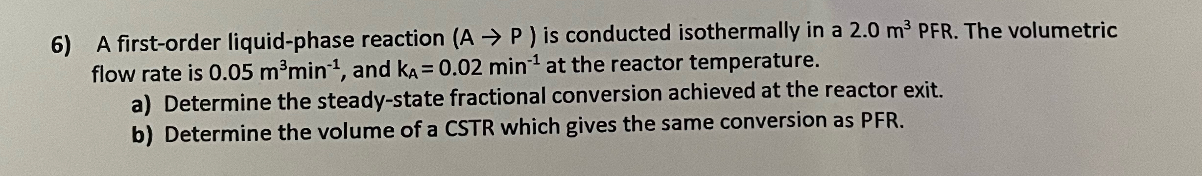 Solved A first-order liquid-phase reaction (A→P) ﻿is | Chegg.com