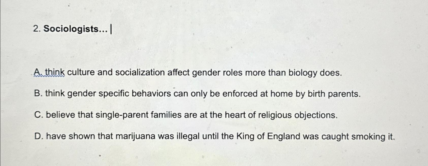 Solved Sociologists...A. ﻿think culture and socialization | Chegg.com