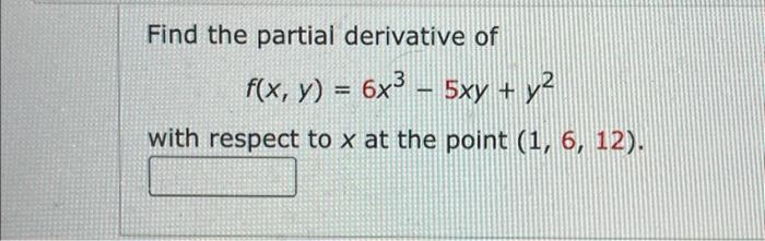 Find The Partial Derivative Of F X Y 6x3−5xy Y2 With