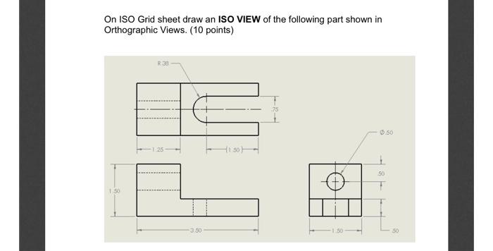 Solved On ISO Grid sheet draw an ISO VIEW of the following | Chegg.com