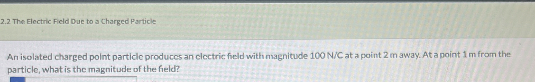Solved 2.2 ﻿The Electric Field Due to aAn isolated charged | Chegg.com