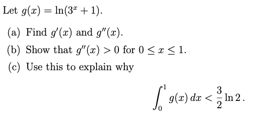 Let g(x)=ln(3x+1).(a) ﻿Find g'(x) ﻿and g''(x).(b) | Chegg.com