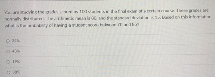 Solved You are studying the grades scored by 100 students in | Chegg.com